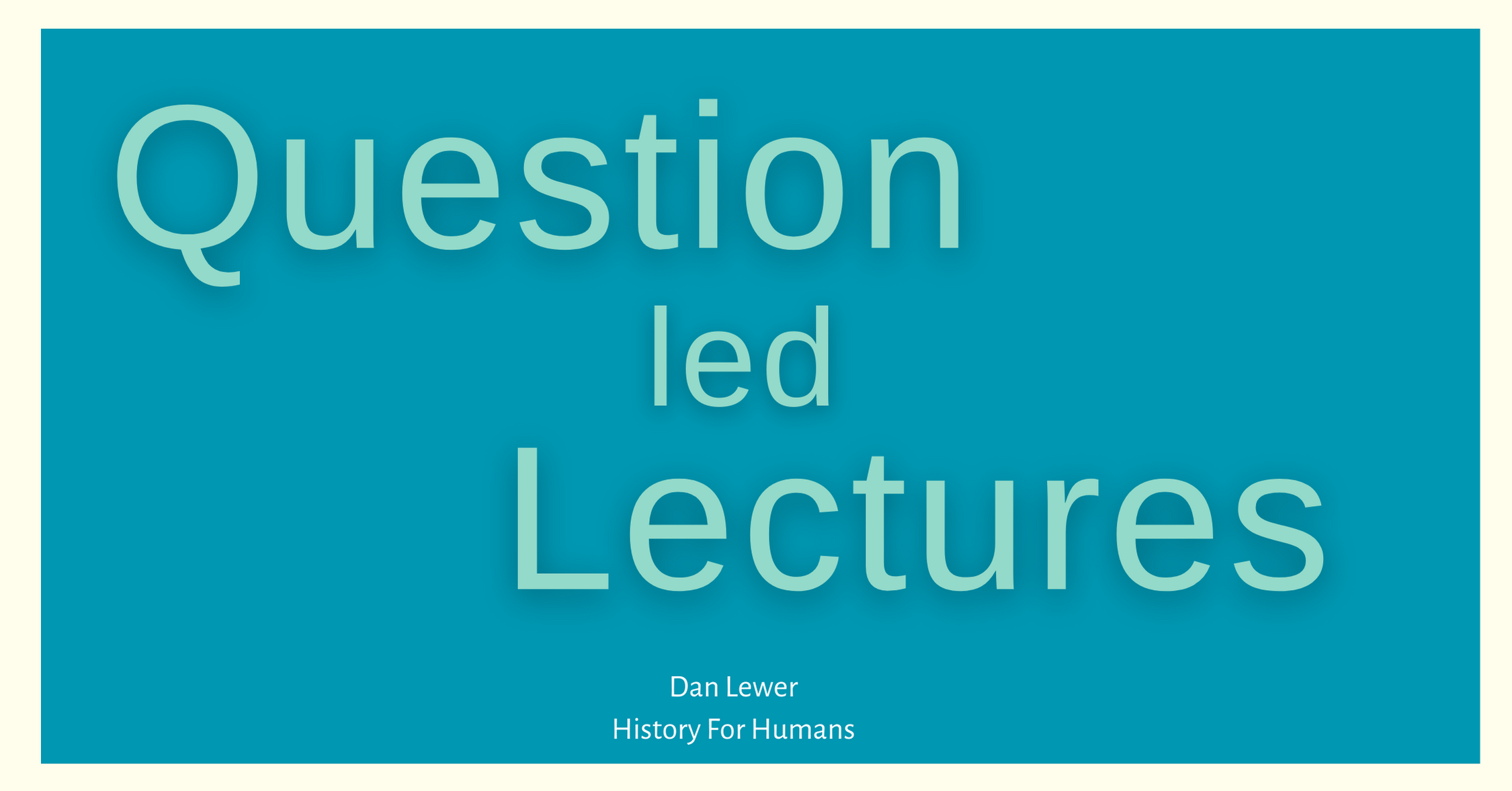 A Simple Way to Improve Lectures – History For Humans