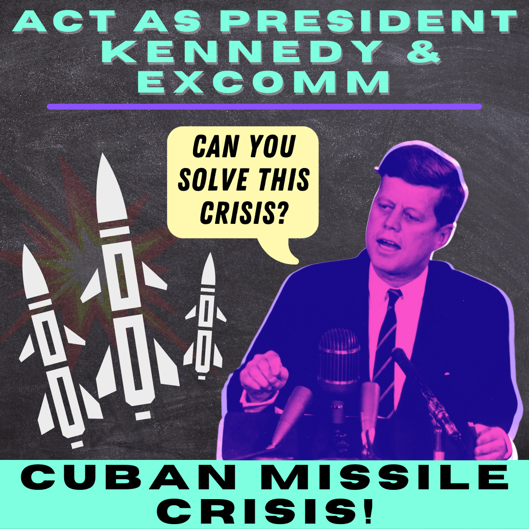 President Kennedy& the Cuban Missile Crisis Simulation – History For Humans